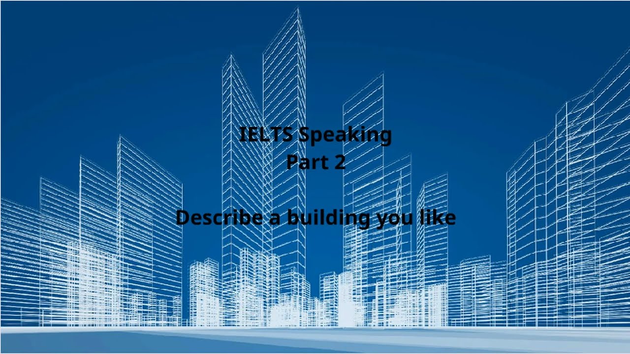 IELTS Speaking Part 2 Describe a building you like - YouTube