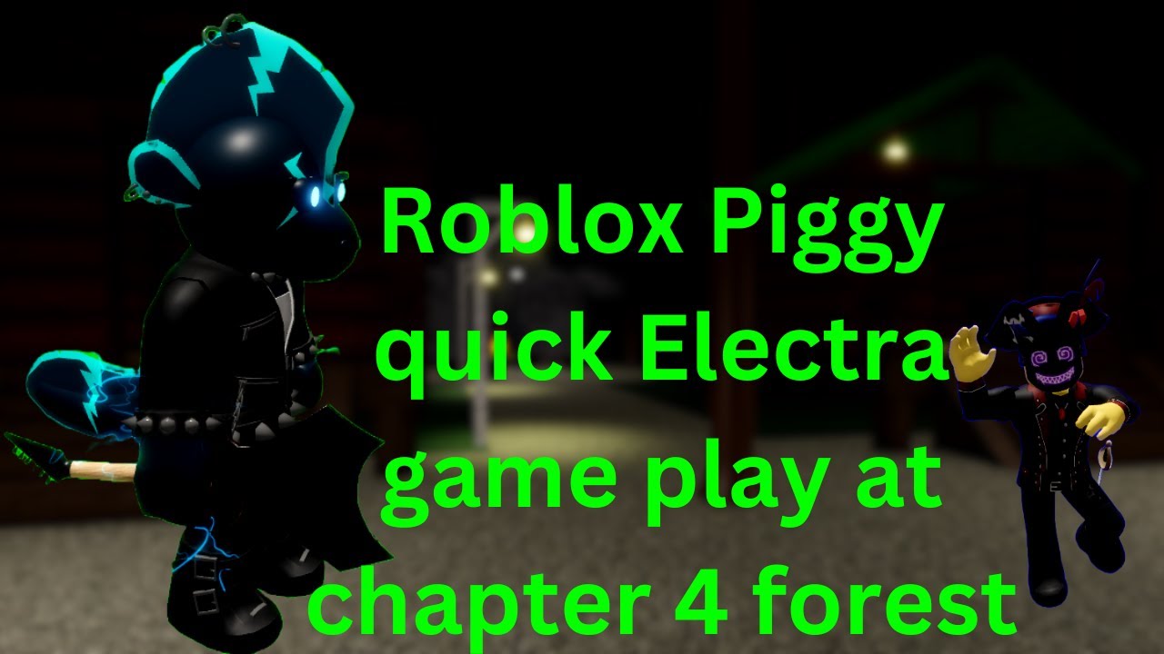 Roblox Piggy quick Electra game play at chapter 4 forest - YouTube