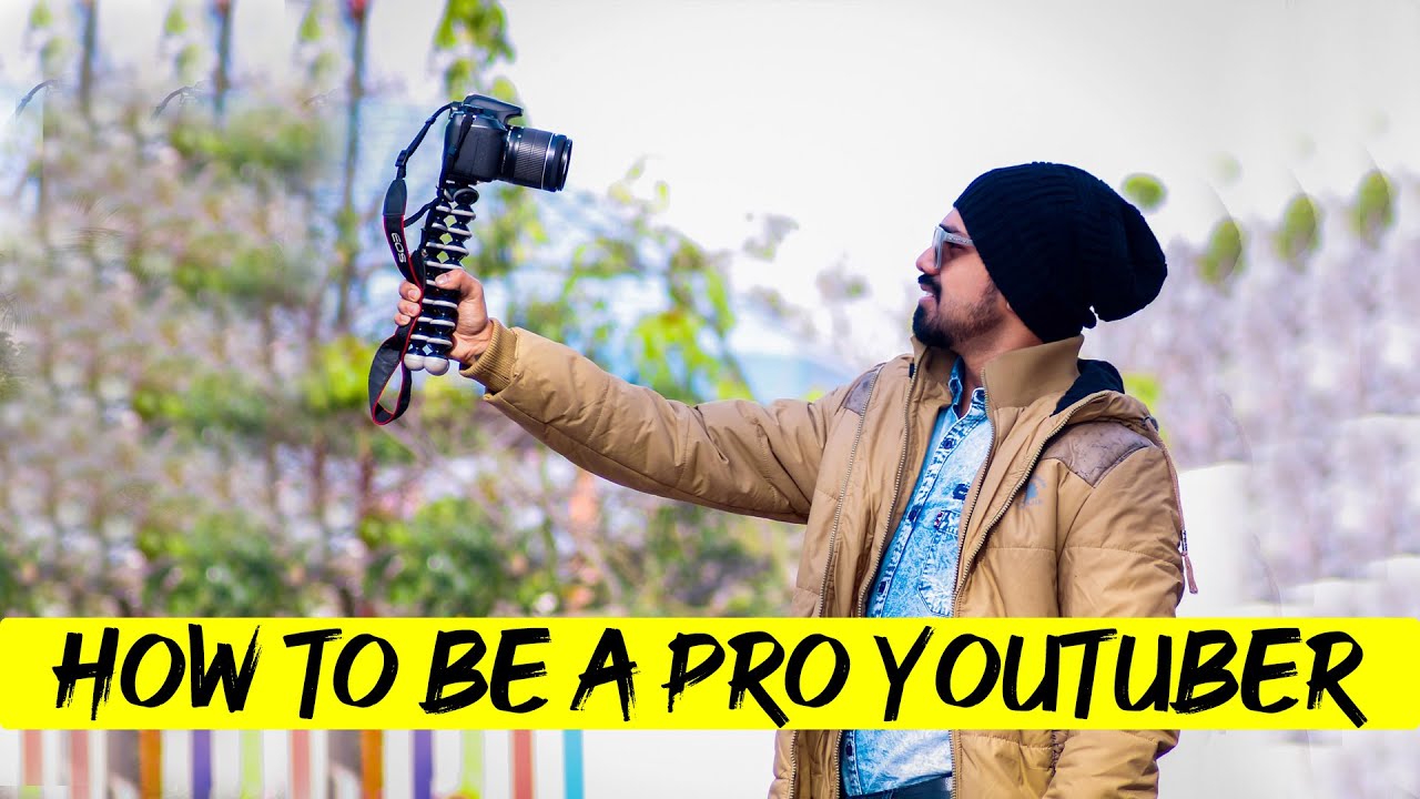 9 Steps To Be A Pro YouTuber In India | Becoming A YouTuber Is Easy Now ...