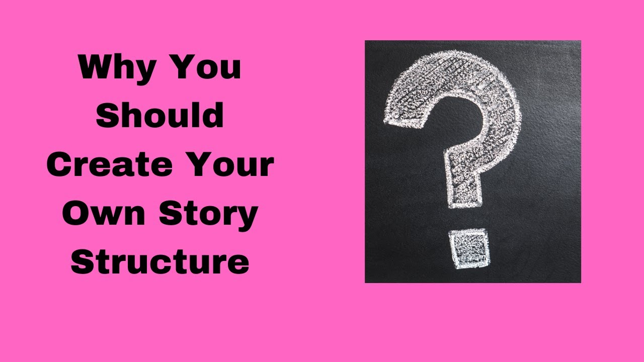 Why You Should Create Your Own Story Structure - YouTube