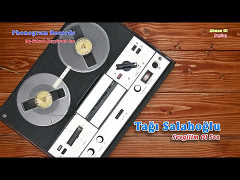 Tağı Salahoğlu-Sevgilim Ol Sən