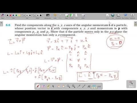 6.6 Find the components along the x, y, z axes of the angular momentum l of a particle, whose ...