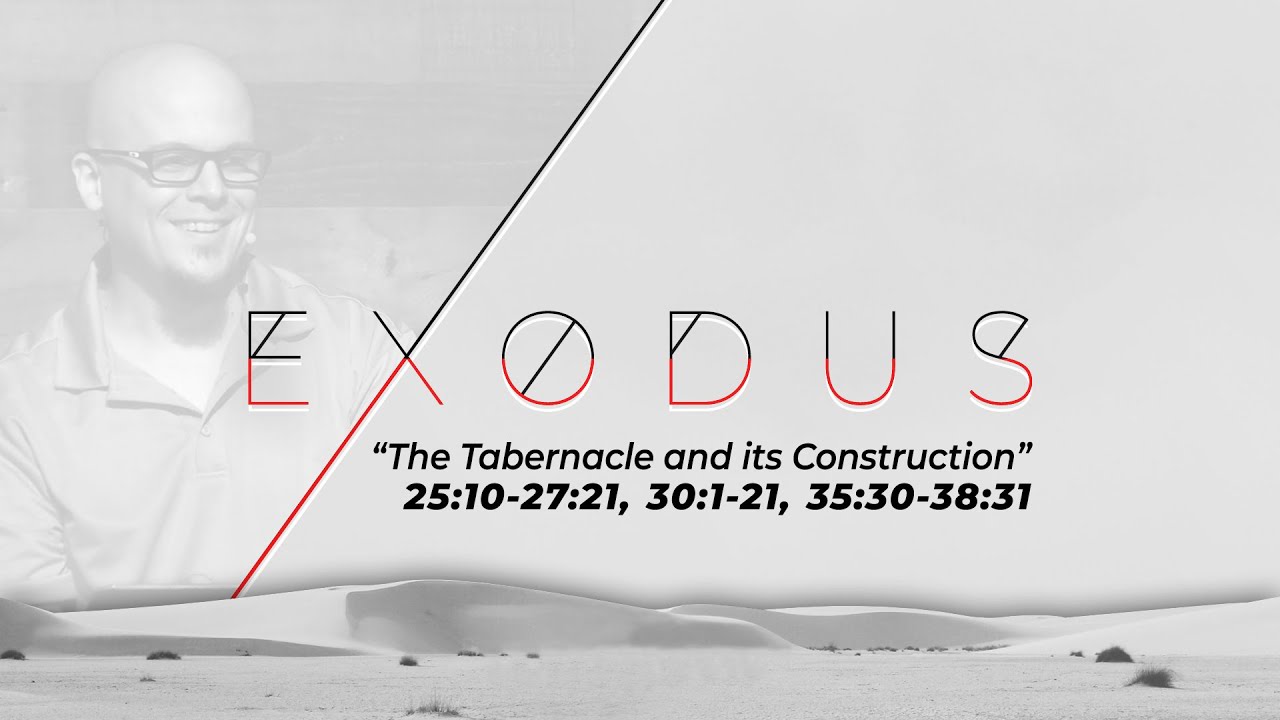 "The Tabernacle & its Construction" | Exodus 25:10-27:21 Sermon | Dr ...