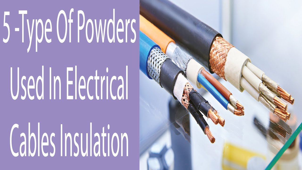 Types of powders used in electrical cables | Electrical Cables - YouTube