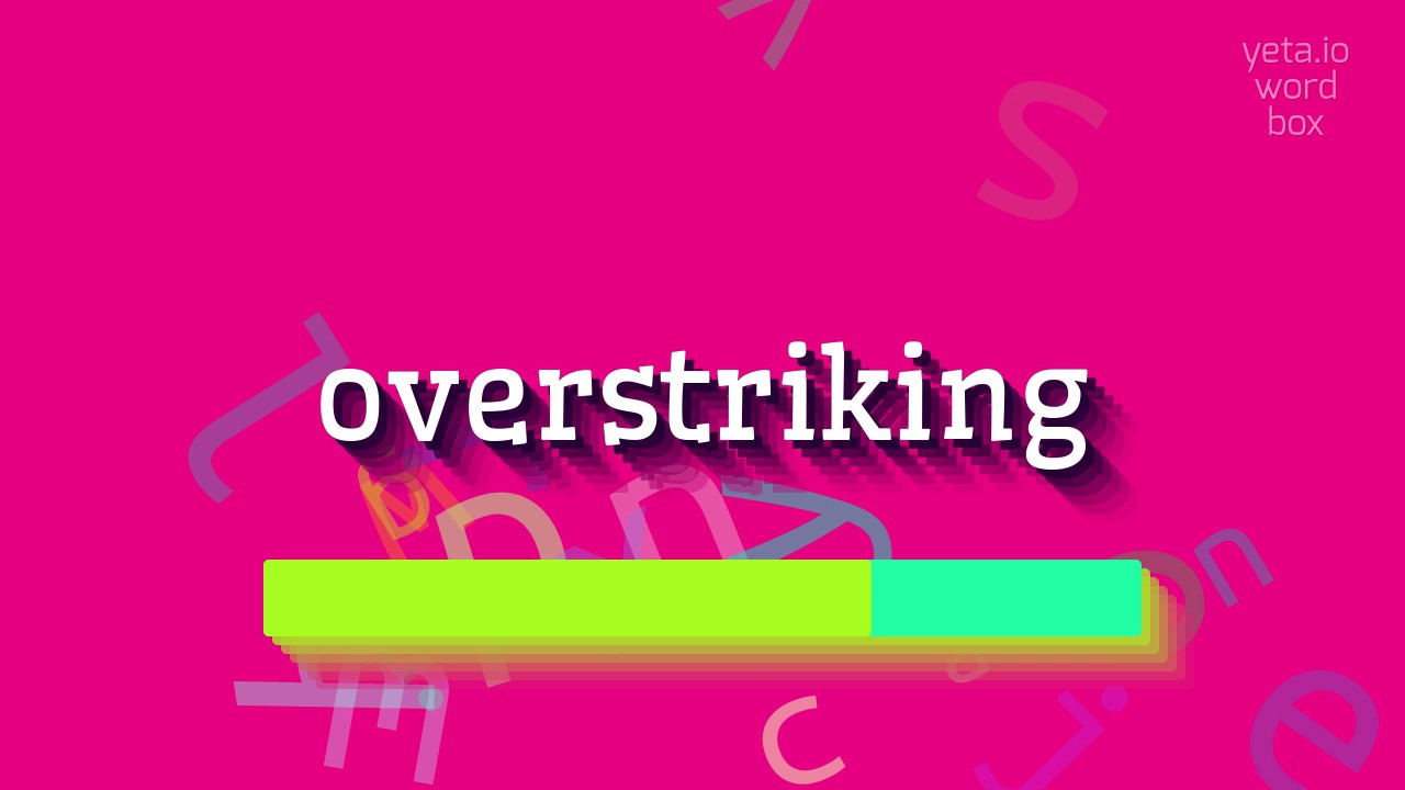 OVERSTRIKING - HOW TO PRONOUNCE IT? - YouTube