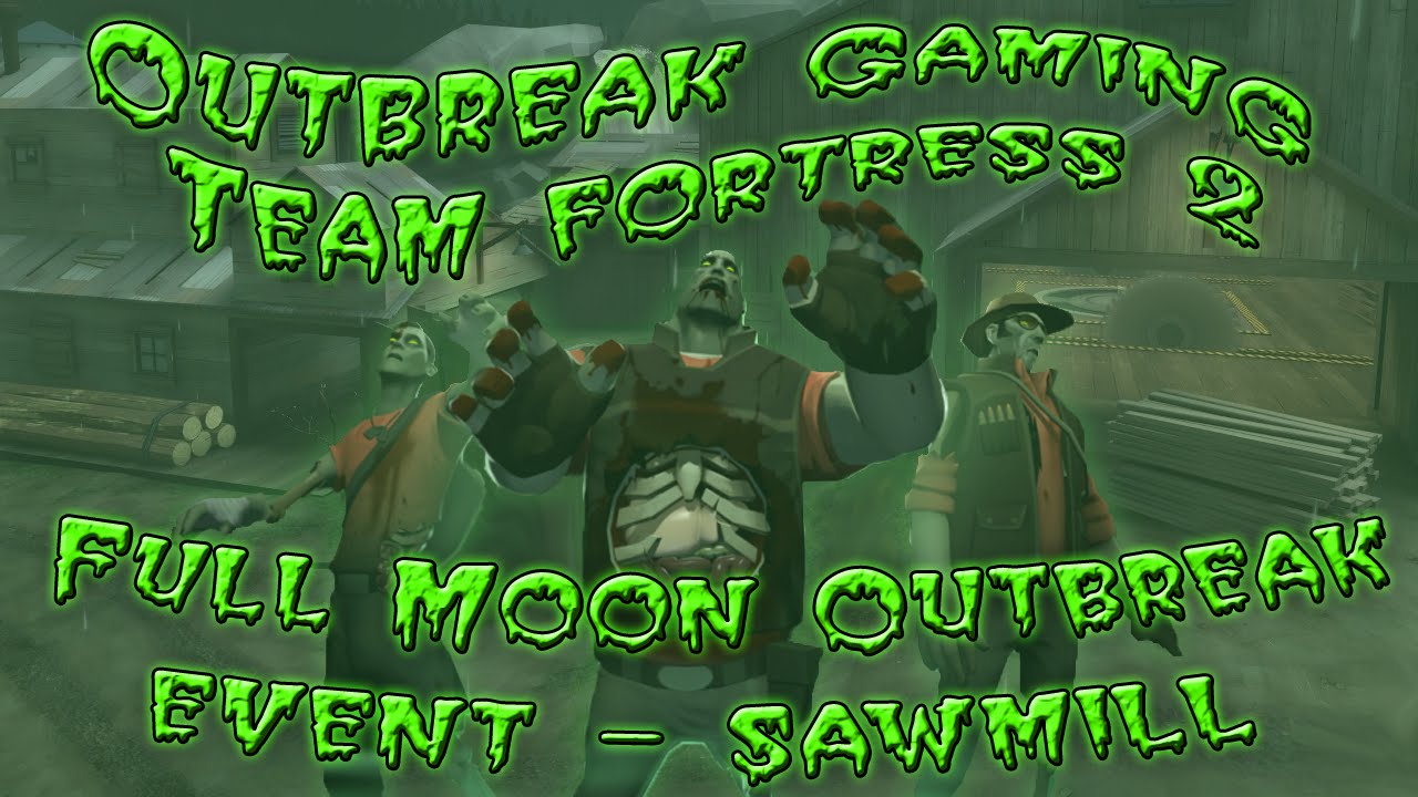 Team Fortress 2 - Full Moon Outbreak Event (Sawmill) - YouTube