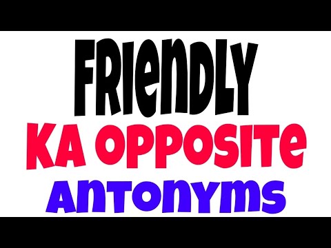 Friendly ka opposite | opposite of Friendly | antonyms of Friendly ...