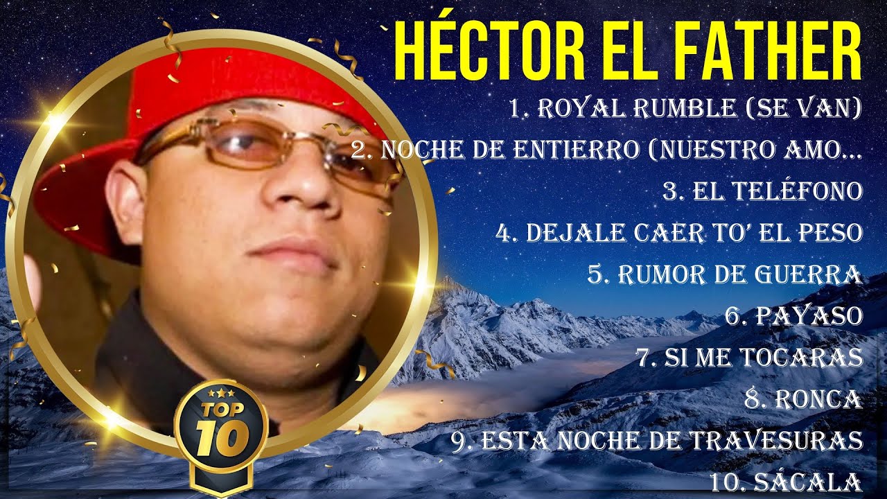 Greatest Hits Héctor el Father álbum completo 2024 ~ Mejores artistas ...