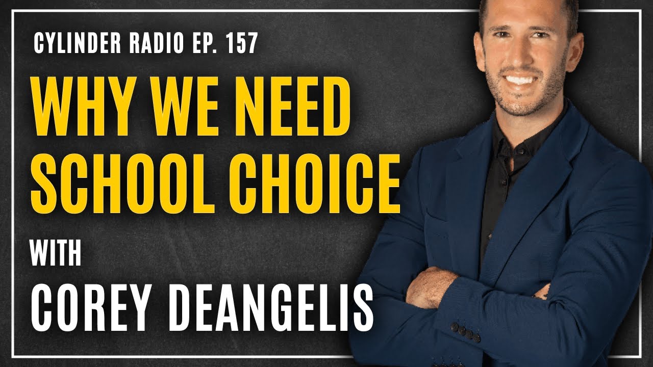 Why We Need School Choice with Corey DeAngelis | Cylinder Radio Ep. 157 ...