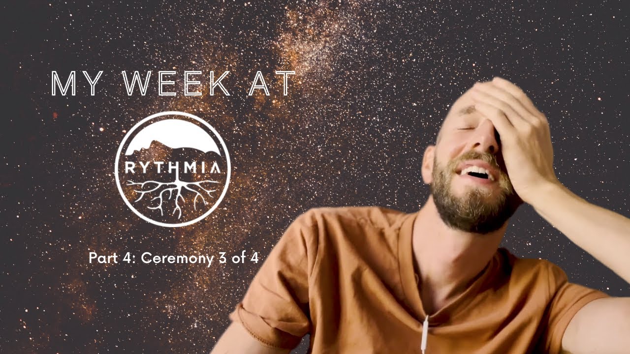 My week at Rythmia (March 2022) - Part 4/6: Ayahuasca Ceremony #3 - YouTube