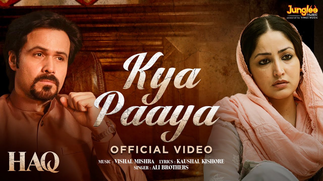 Kya Paaya (Song) | HAQ | Vishal Mishra | Ali Brothers| Yami Gautam ...