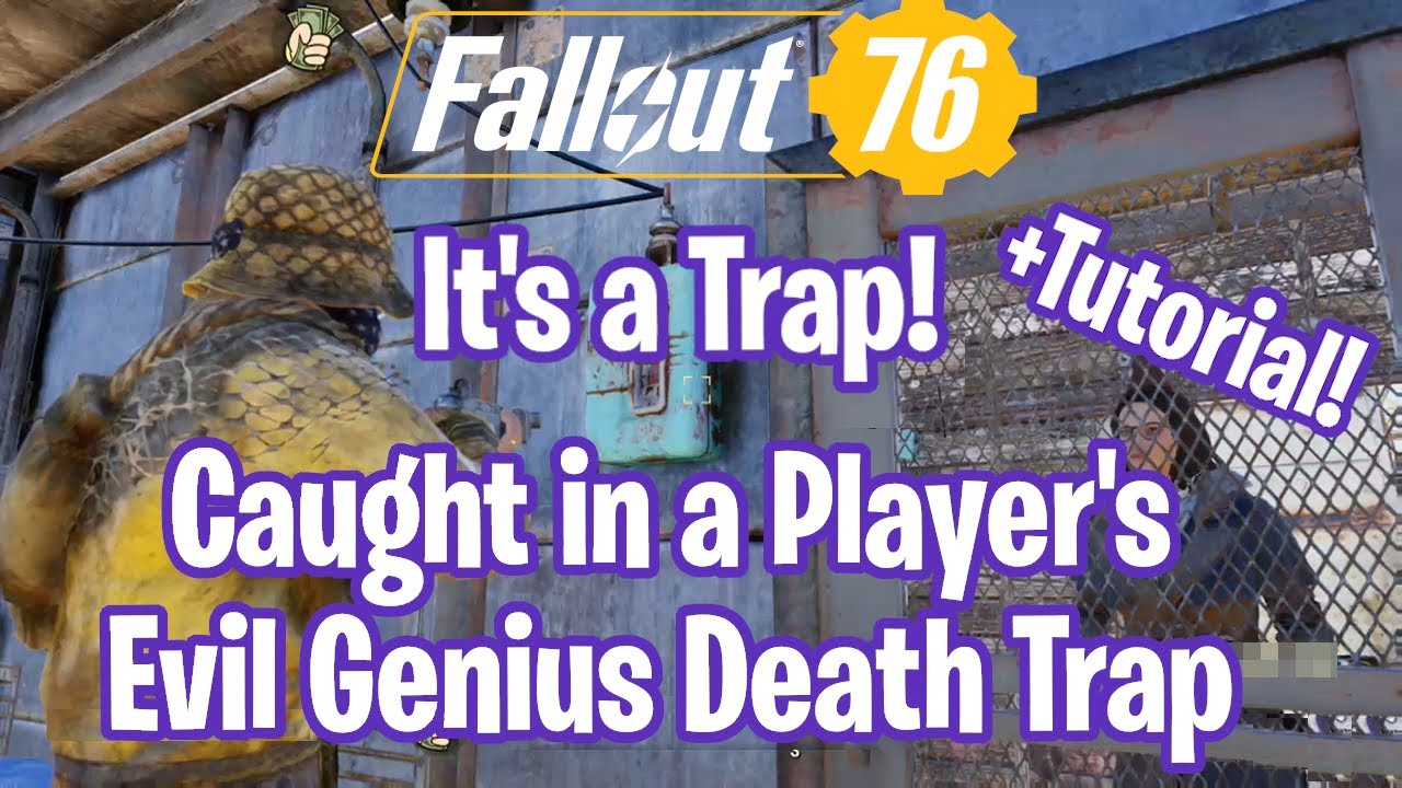 Fallout 76 It's a Trap! Caught in a Player's Evil Genius Death Trap +Tutorial on the Trap - YouTube