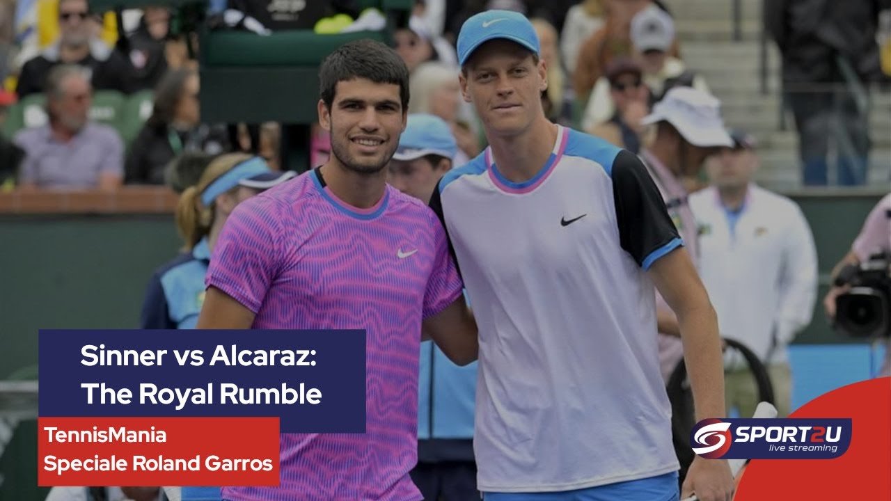 TennisMania Speciale Roland Garros: Sinner vs Alcaraz: The Royal Rumble ...