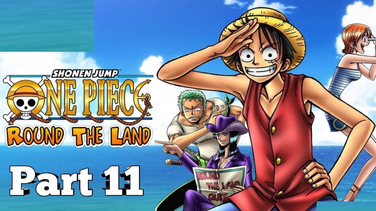 One Piece Round the Land Part 11 - YouTube