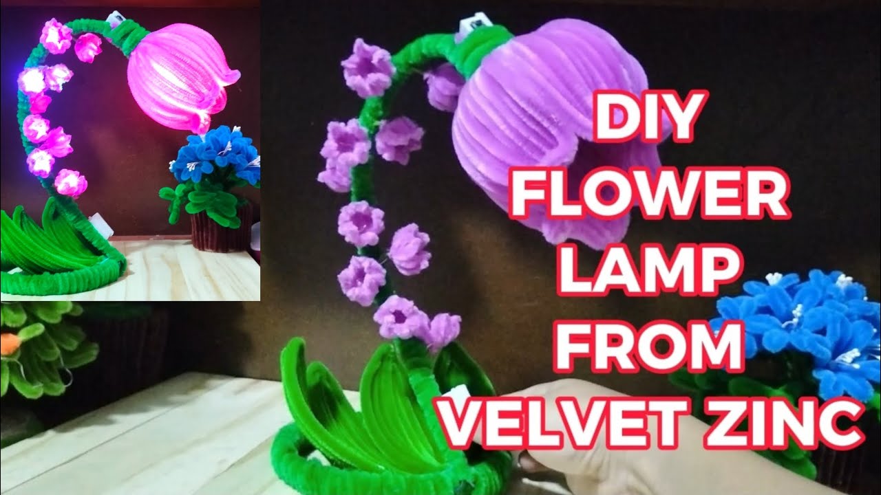 DIY FLOWER LAMP FROM VELVET ZINC/ Tự làm đèn hoa từ kẽm nhung #diy ...