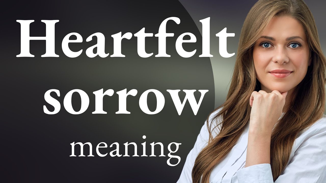 Understanding "Heartfelt Sorrow" in English - YouTube