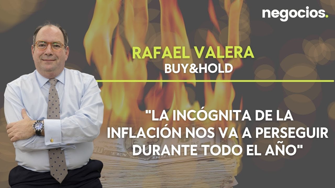 Rafael Valera (B&H): "La incógnita de la inflación nos va a perseguir ...