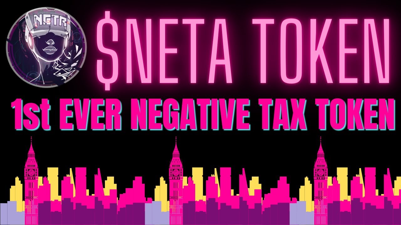 NETA IS THE NEW INNOVATIVE NEGATIVE TAX TOKEN THAT IS ON FIRE - YouTube