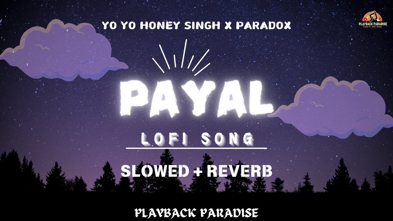 PAYAL LOFI SONG | SLOWED+REVERB| YO YO HONEY SINGH | PARADOX| #GLORY # ...