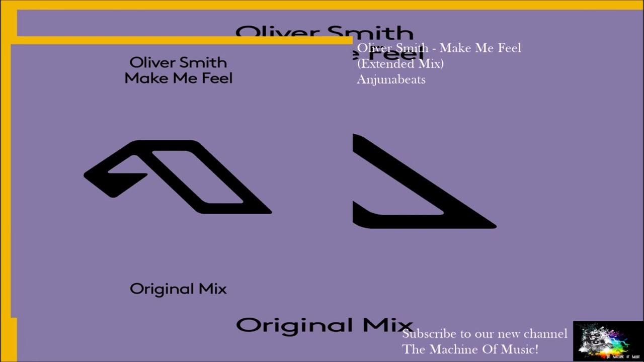 Oliver Smith - Make Me Feel (Extended Mix) #TheMachineOfMusic - YouTube