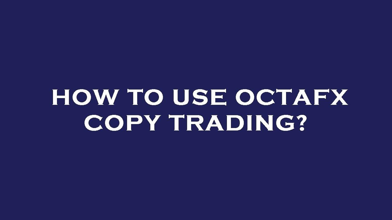 How to use octafx copy trading? - YouTube
