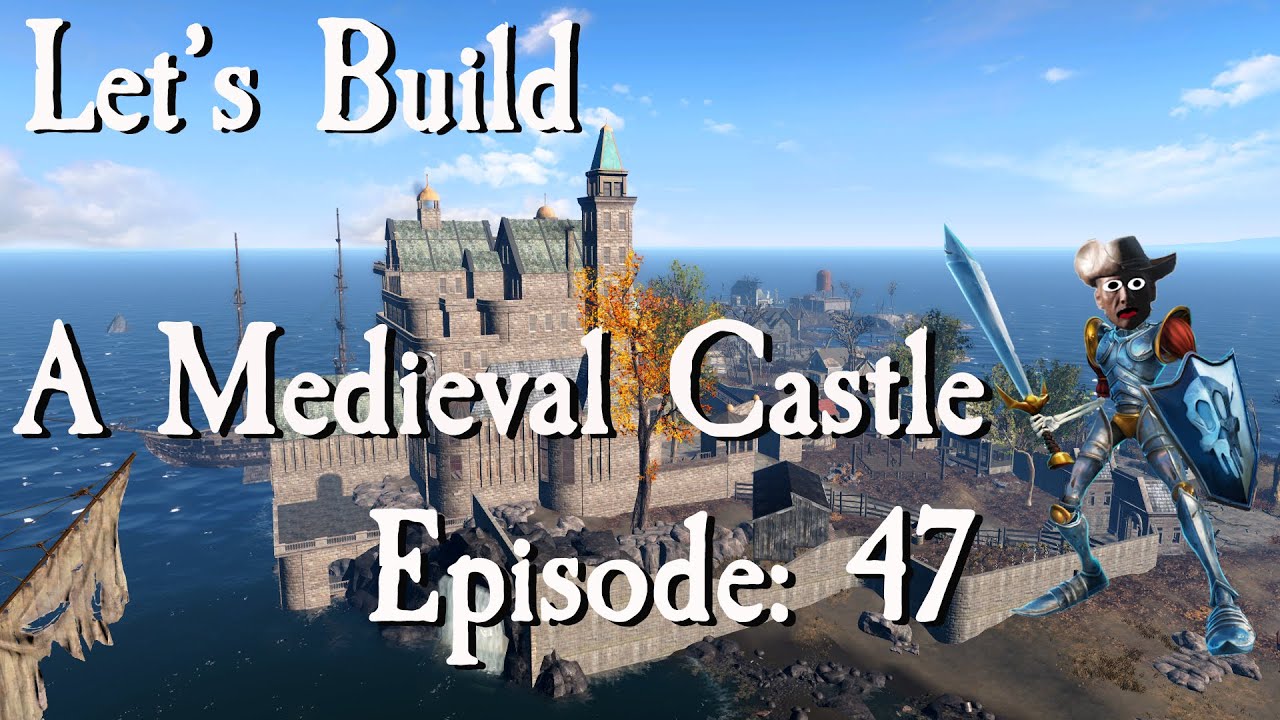 Let's Build A Medieval Castle In Fallout 4 Finale!: Episode 47 - YouTube