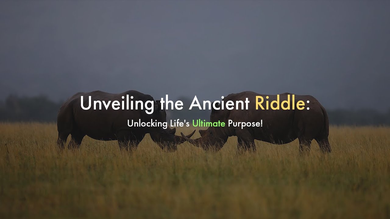 Unveiling the Ancient Riddle: Unlocking Life's Ultimate Purpose! - YouTube