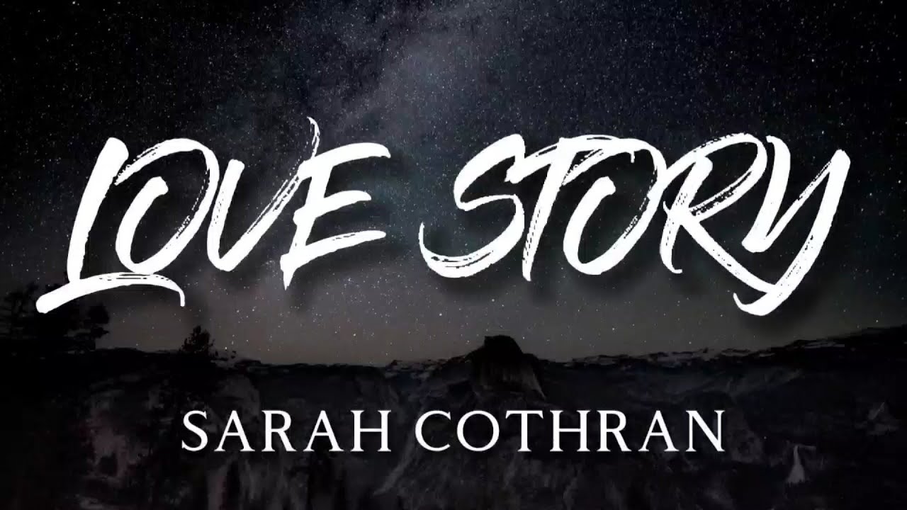 LOVE STORY - Sarah Cothran (Lyric video) - YouTube