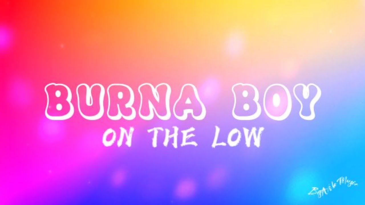 Burna Boy - On The Low (Lyrics) - YouTube