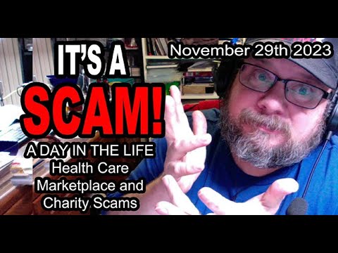 IT'S A SCAM! A DAY IN THE LIFE! Health Care, Marketplace, Charity Scams ...