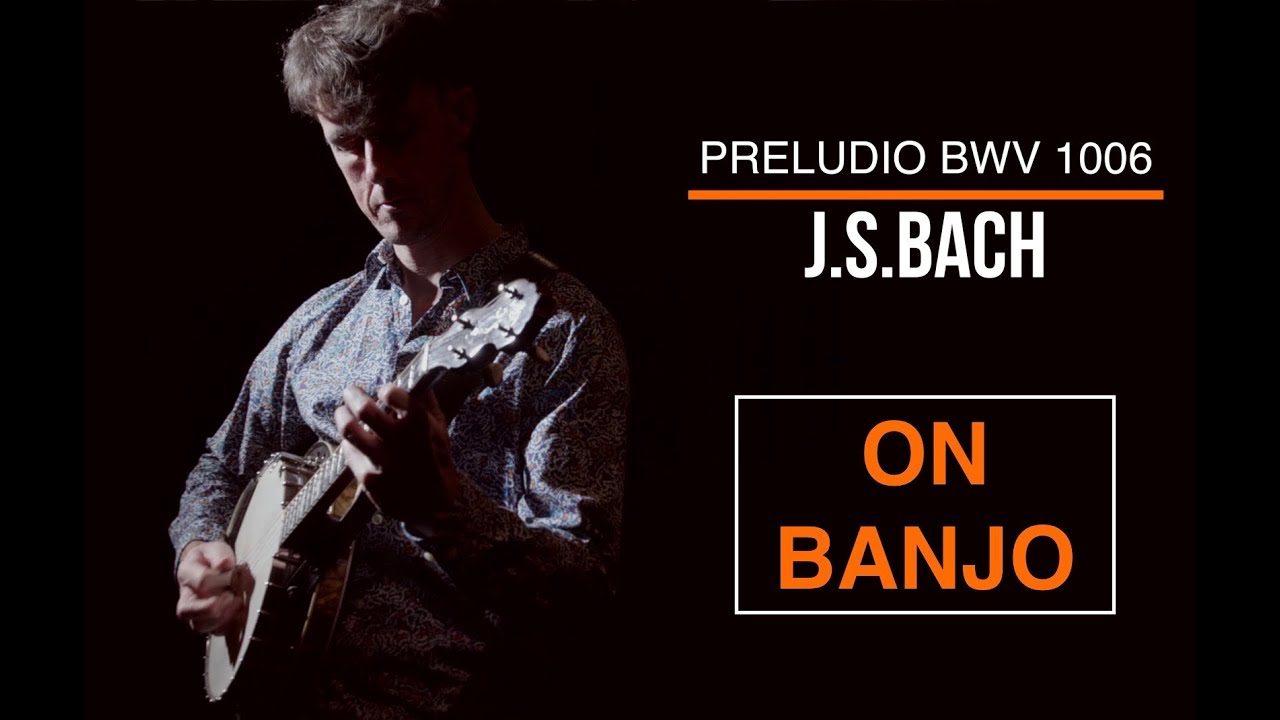 Preludio BWV 1006 - J.S.Bach (BANJO) - YouTube