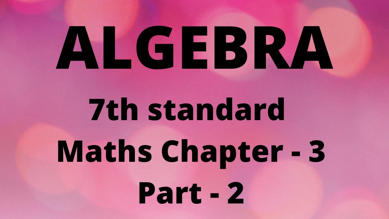 ALGEBRA 7th Std Maths Term 1 Chapter 3 Samacheer New Syllabus ALGEBRA 7th Std Maths Term 1 Chapter 3 Samacheer New Syllabus
