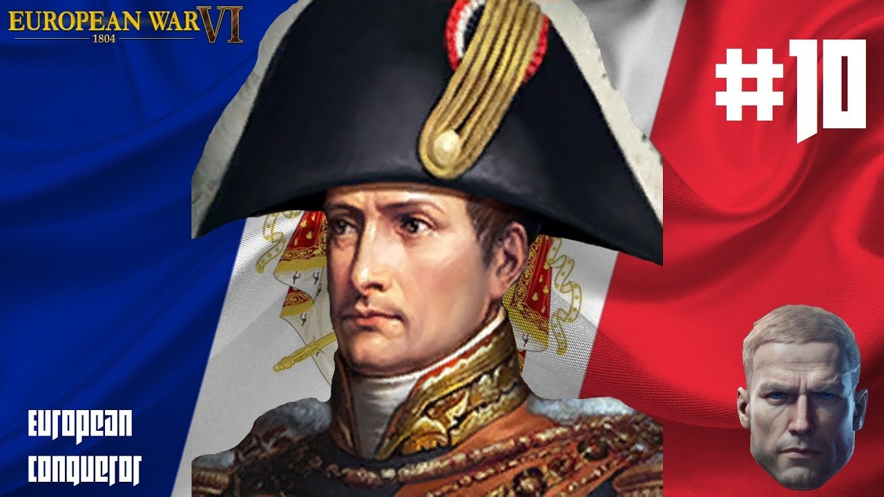 European Conqueror (French Eagle) - European War 6 #10 - YouTube