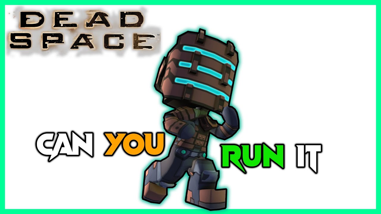 Dead Space: System Requirements and Hardware Guide for Fear-Inducing ...