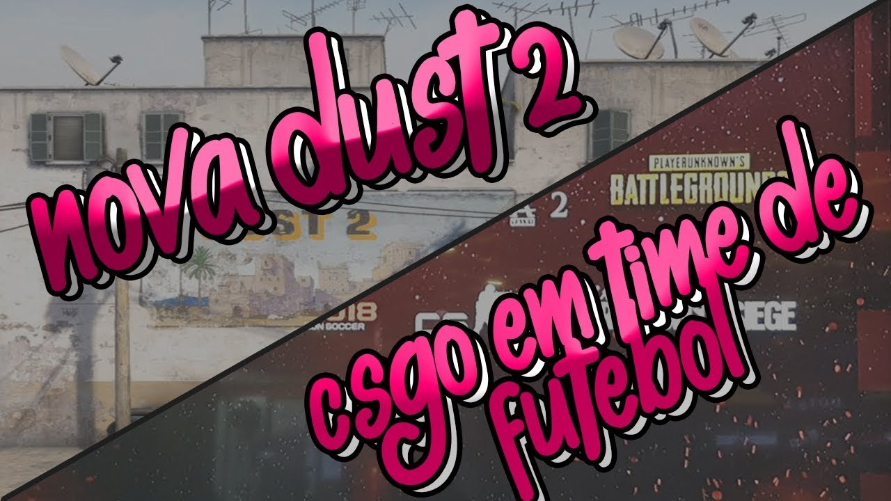 LANÇAMENTO DA NOVA DUST 2 CSGO/ TIME DA SERIE A LANÇA TIME DE E-SPORTS ...