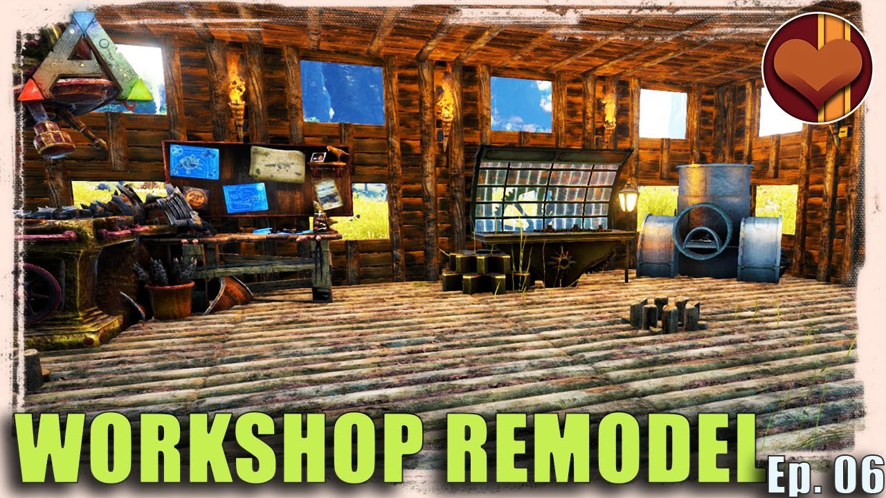 REMODLING THE WORKSHOP! - Modded ARK: Survival Evolved - Arcadia Ep. 06 ...
