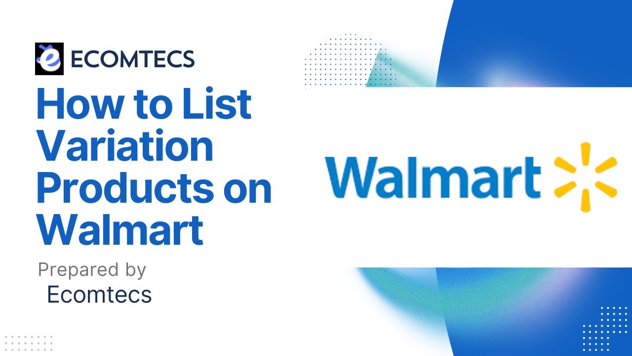 How to List Variation Products on Walmart | Step-by-Step Guide to ...