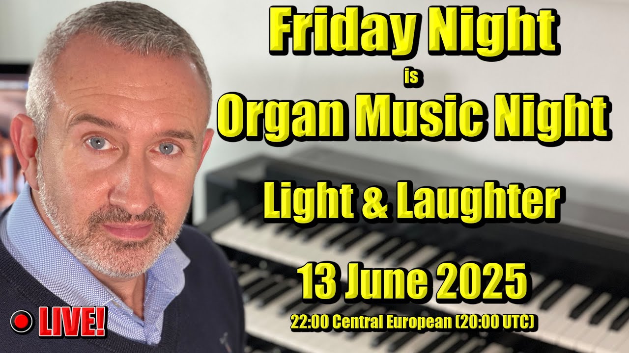 Light & Laughter: Organ Music for a Summer Evening | Friday Night Is ...