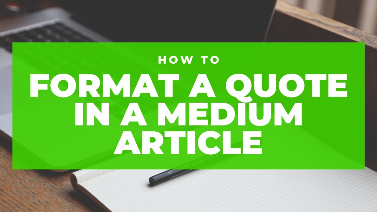 How to Format a Quote in a Medium Article | Writing on Medium - YouTube