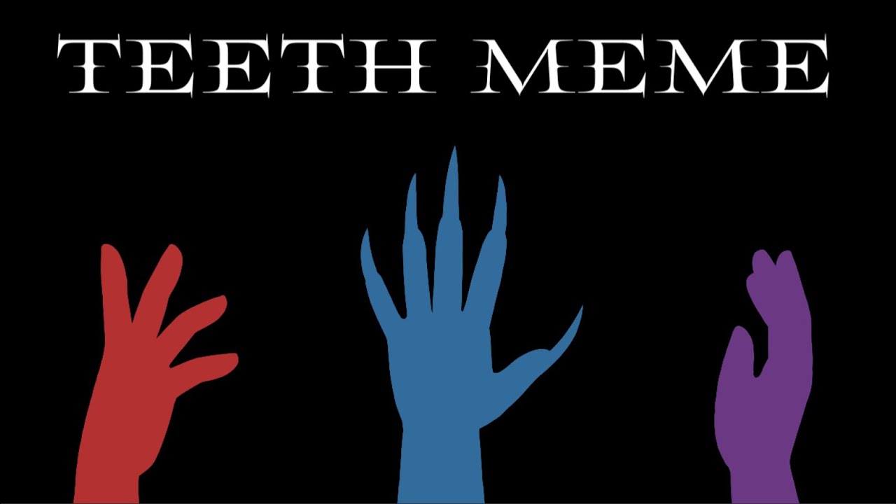 .||Teeth||. Animation Meme - YouTube