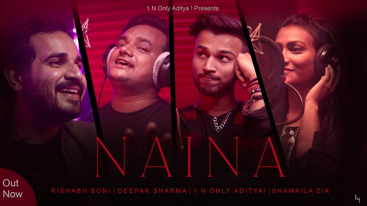 Naina (Official Video) - 1 N Only Aditya ! , Deepak Sharma , Shamaila ...