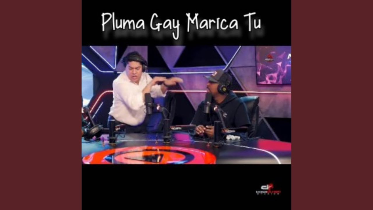 Pluma Gay Marica Tu - YouTube