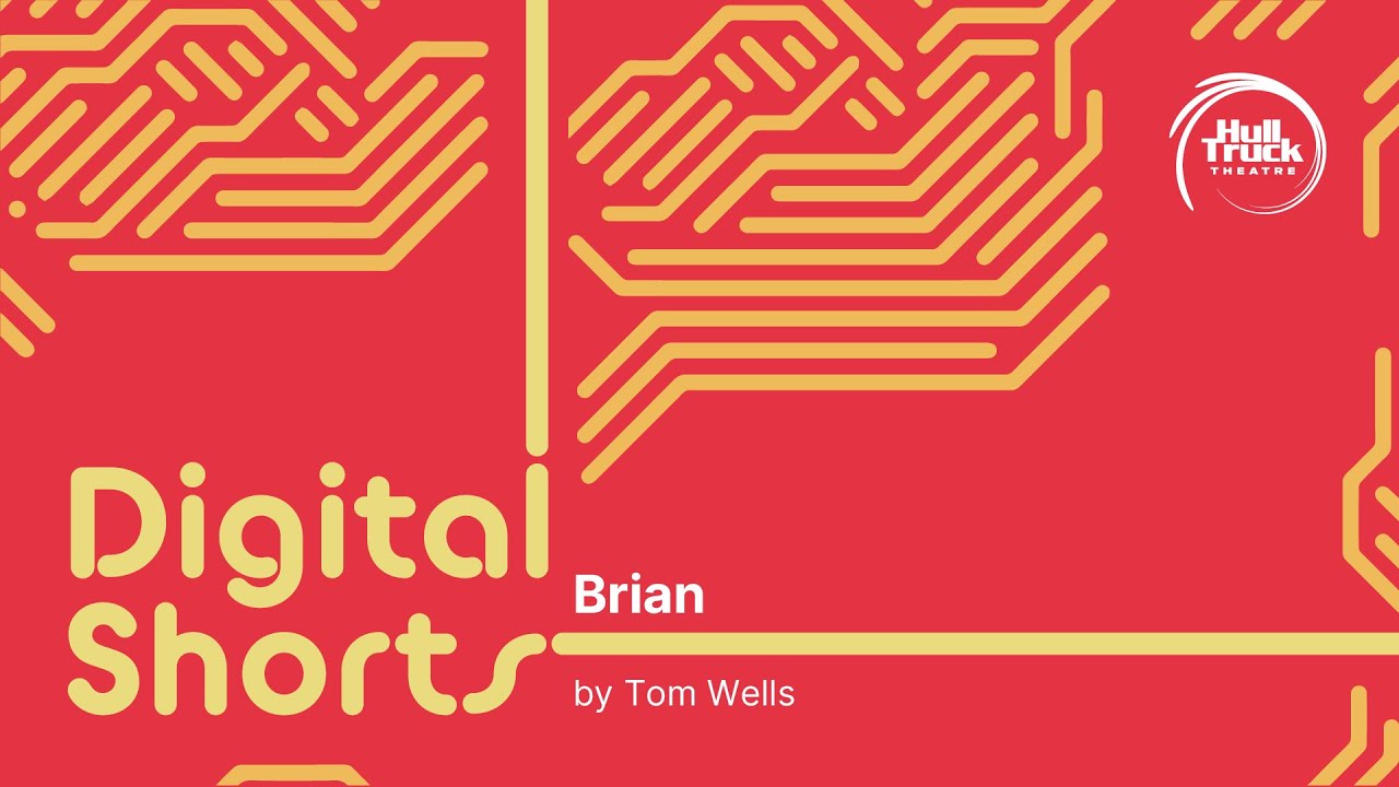 Digital Shorts: Brian by Tom Wells | Hull Truck Theatre - YouTube