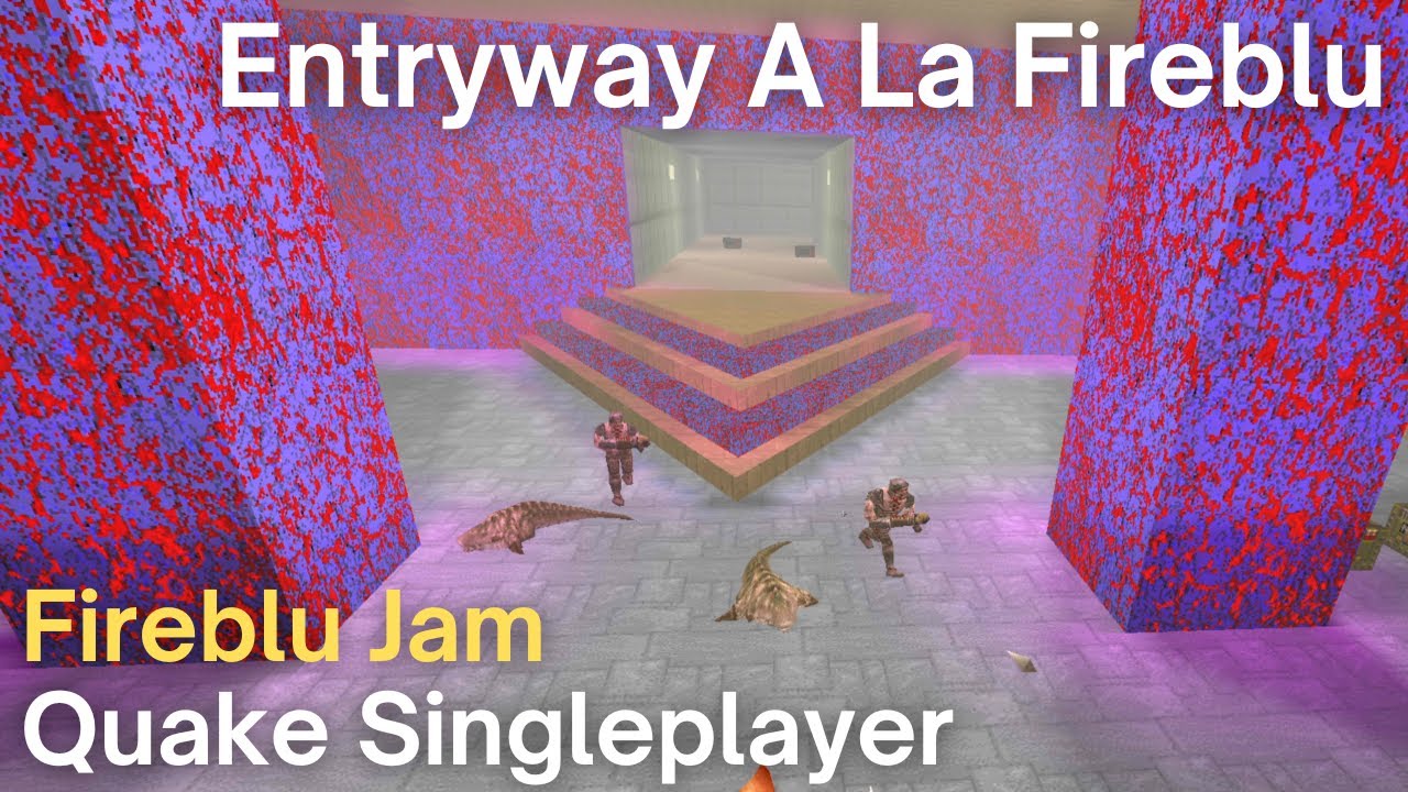 Quake Singleplayer - Fireblu Jam - Entryway A La Fireblu (fbj_chuma ...