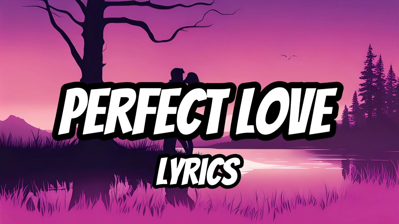 Perfect Love (Lyrics) - YouTube