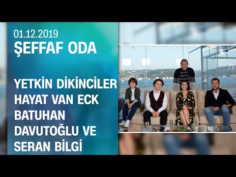 Yetkin Dikinciler, Hayat Van Eck, Batuhan Davutoğlu, Seran Bilgi,Şeffaf Oda'ya konuk oldu-01.12.2019