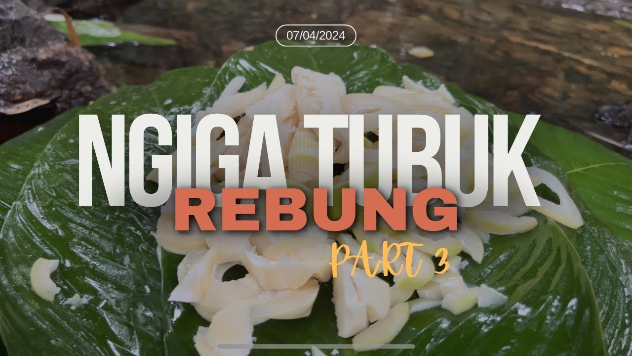 Ngiga Tubuk & Rebung (Part 3) - YouTube