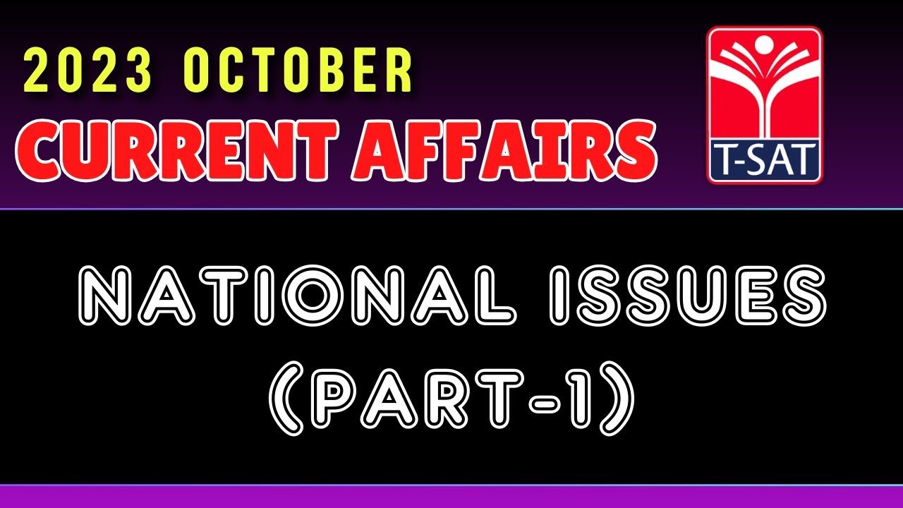 T-SAT || CURRENT AFFAIRS - OCTOBER 2023 - NATIONAL ISSUES (PART-1 ...