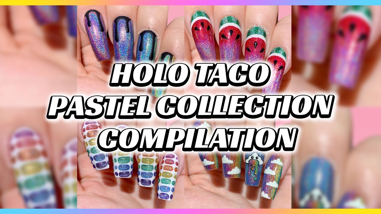 Holo Taco Nail Art Compilation🤩 Pastel Holos Youtube