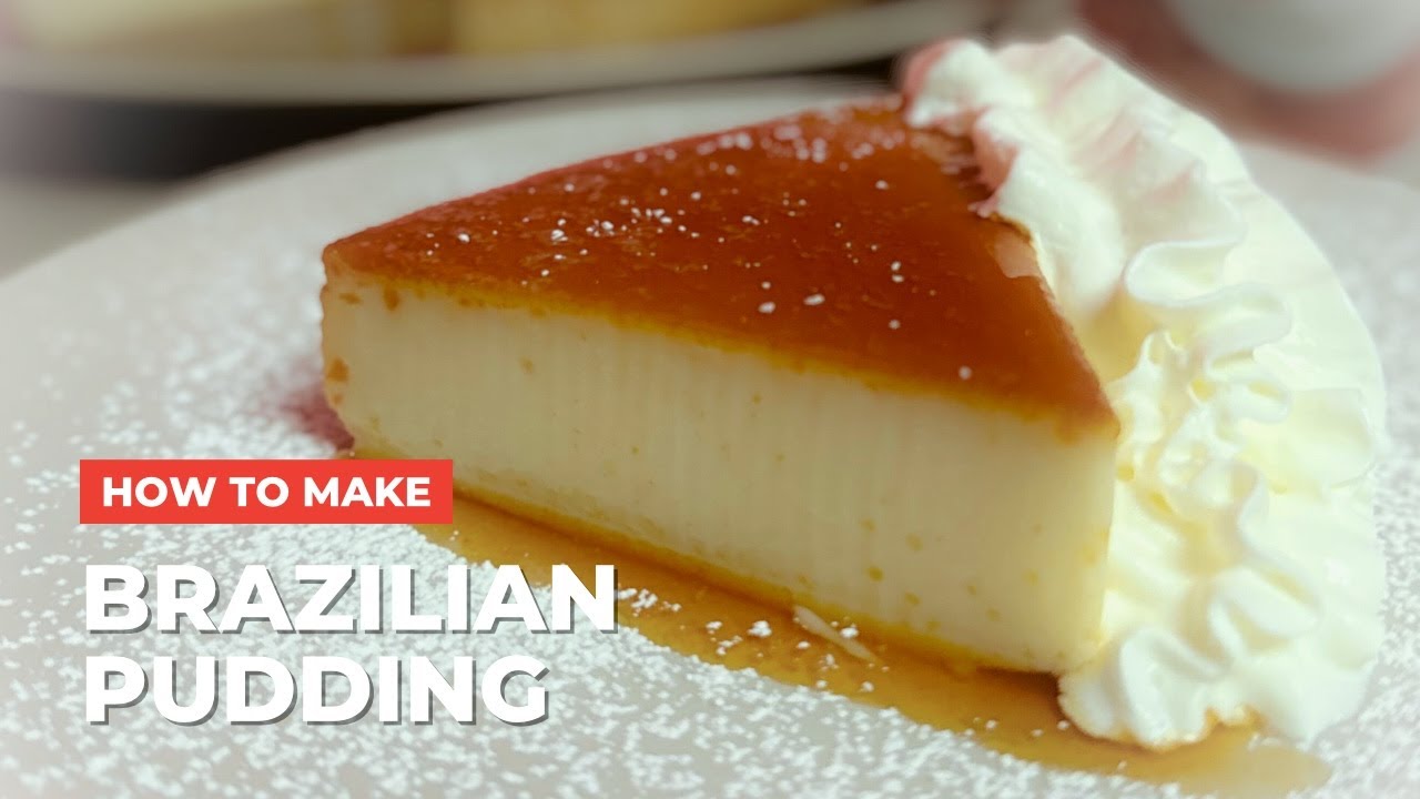 Brazilian Pudding Recipe: A Deliciously Creamy Dessert You Need to Try ...